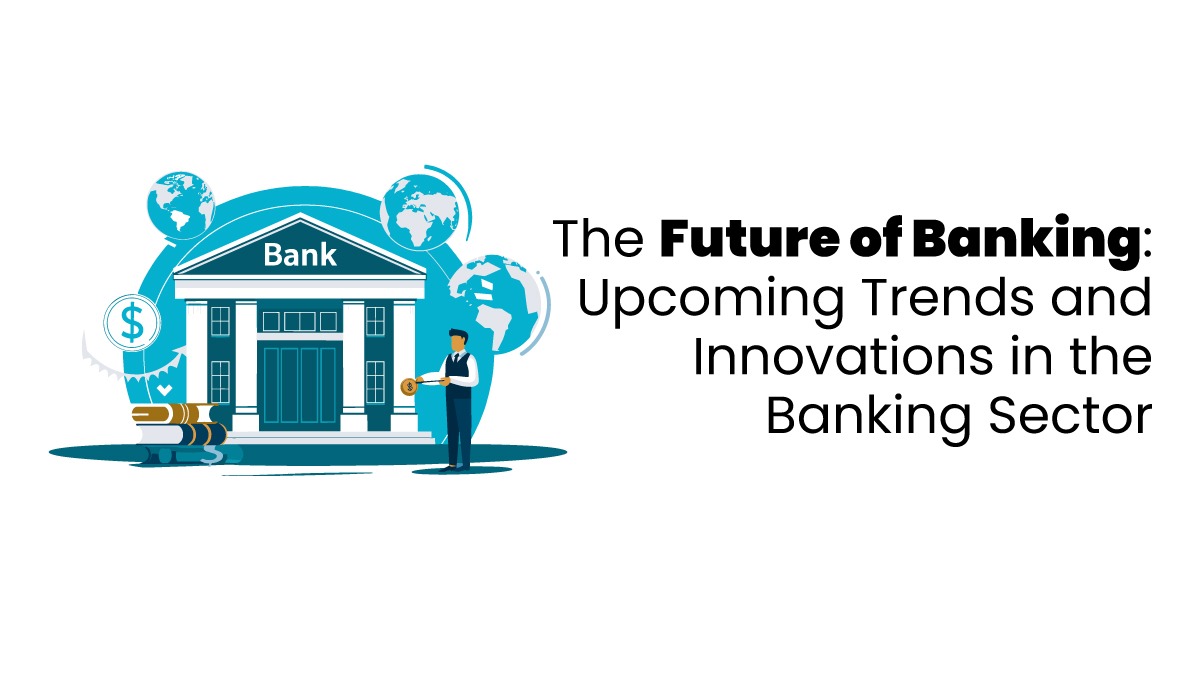 Future Of Banking | Top 10 Trends & Innovations