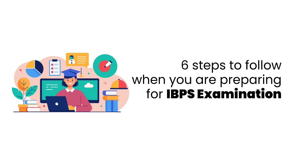 Top 6 IBPS Exam Preparation Steps | IBPS Exam Success Steps