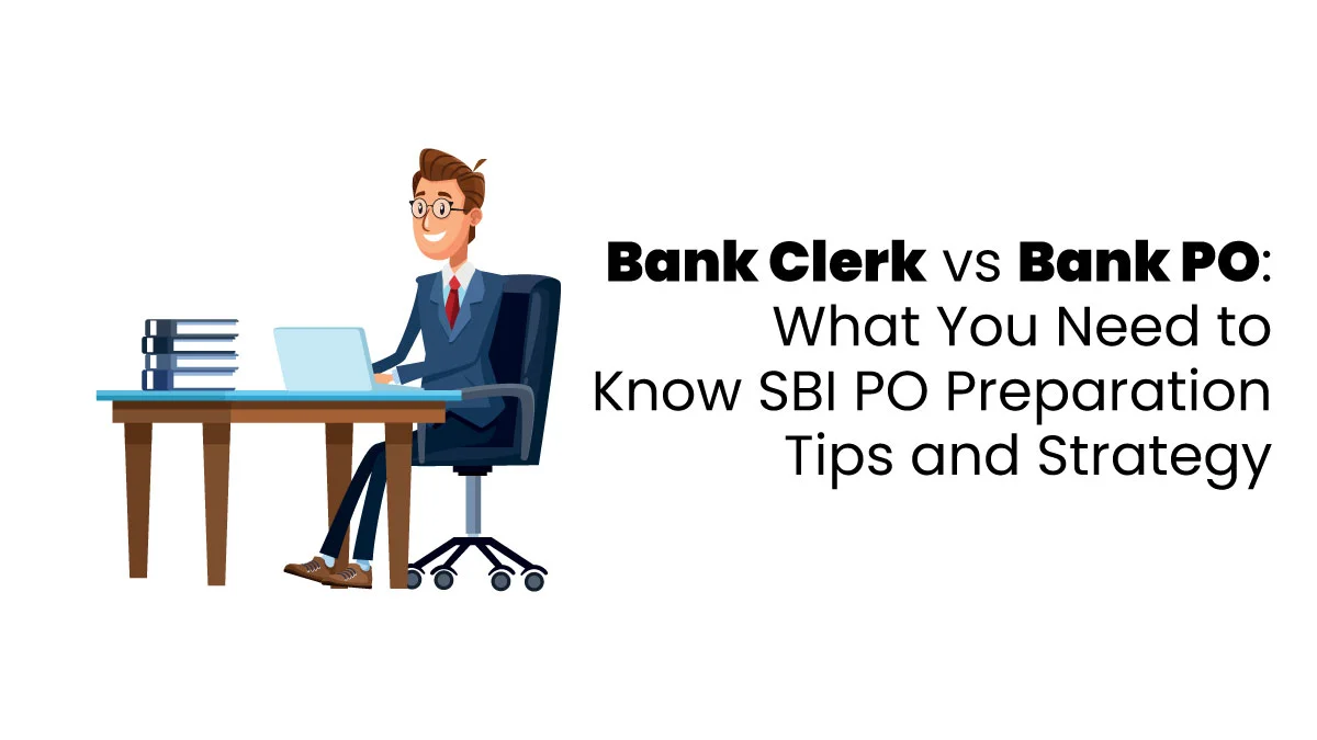 Bank Clerk and Bank PO comparison: Key Differences Explained